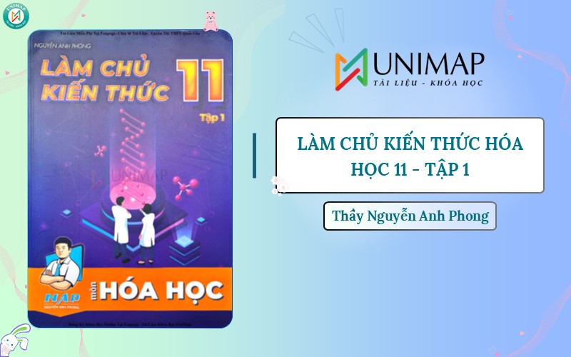Làm Chủ Kiến Thức Hóa Học 11 - Tập 1 (Thầy Nguyễn Anh Phong) PDF - UniMap