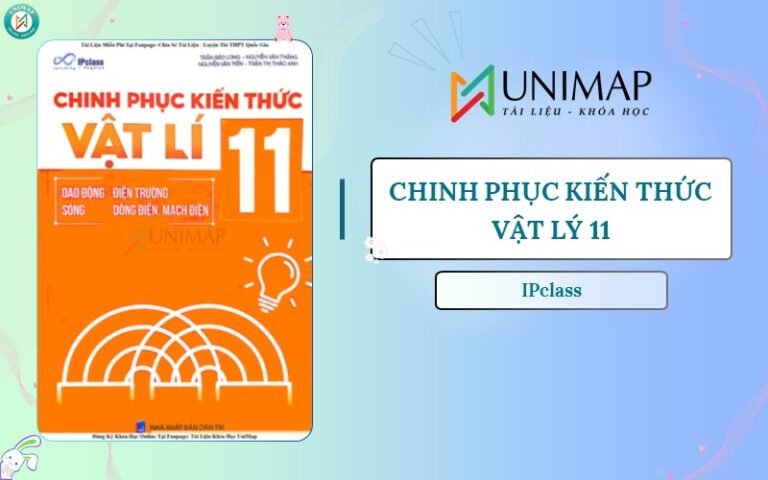 Chinh Phục Kiến Thức Vật Lý 11 (IPclass) PDF - UniMap
